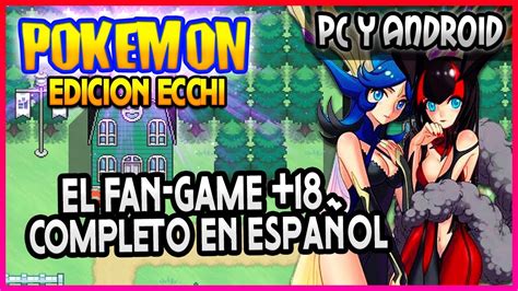 POKéMON Ecchi El MEJOR JUEGO FAN GAME DE POKEMON 18 COMPLETO Y EN