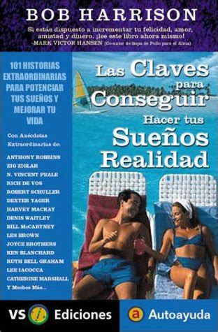 Las Claves Para Conseguir Hacer Tus Suenos Realidad 101 Historias