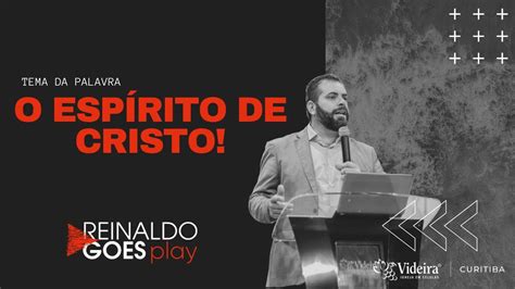 O Esp Rito De Cristo Pr Reinaldo Goes Youtube