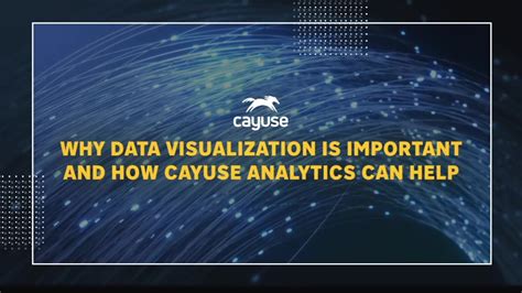 Why Data Visualization Is Important And How Cayuse Analytics Can Help