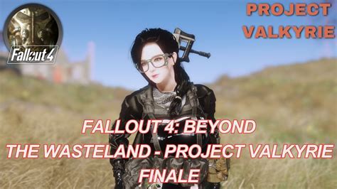 Fallout 4 Beyond The Wasteland Project Valkyrie Finale Part 7