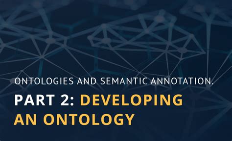 ontologies and semantic annotation part 2 developing an ontology data science central