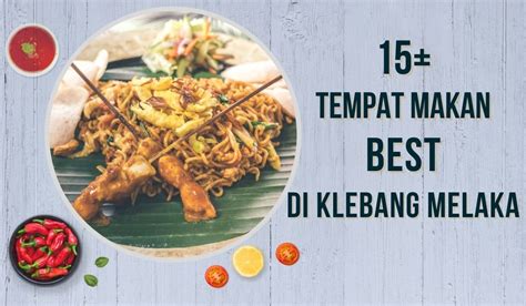 Tempat Makan Menarik Di Melaka Waktu Pagi Malam
