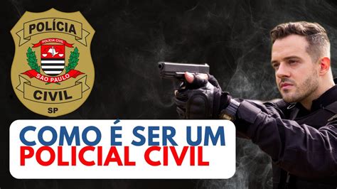Concurso PCSP Investigador e Escrivão Como é ser um policial civil