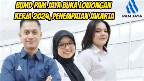 BUMD PAM Jaya Buka Lowongan Kerja 2024 Penempatan Jakarta Lulusan D4