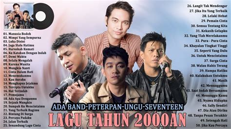 Lagu Terbaik Dari Ada Band Peterpan Ungu Seventeen Lagu Hits