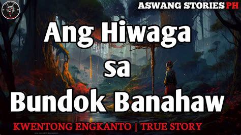 Ang Hiwaga Sa Bundok Banahaw Kwentong Engkanto True Story Youtube