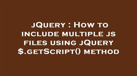 jquery how to include multiple js files using jquery getscript method youtube