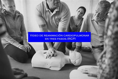 Video de reanimación cardiopulmonar RCP en tres pasos