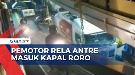 Padat Pemudik Motor Rela Antre Masuk Kapal Roro Di Pelabuhan Ciwandan