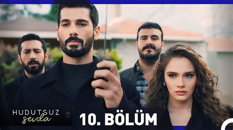 Hudutsuz Sevda 10 Bölüm YouTube