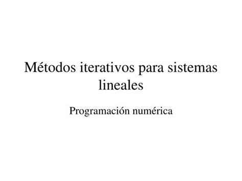 Ppt M Todos Iterativos Para Sistemas Lineales Powerpoint Presentation