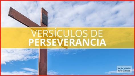 Versículos de Perseverancia Citas bíblicas para mantenernos firmes
