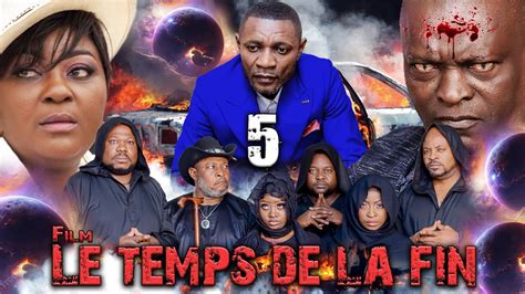 LE TEMPS DE LA FIN EPISODE 5 Nouveau Film Congolais Bel Art Prod