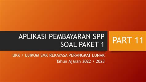 APLIKASI UKK 2022 2023 PEMBAYARAN SPP SOAL PAKET 1 SMK RPL PPLG PART