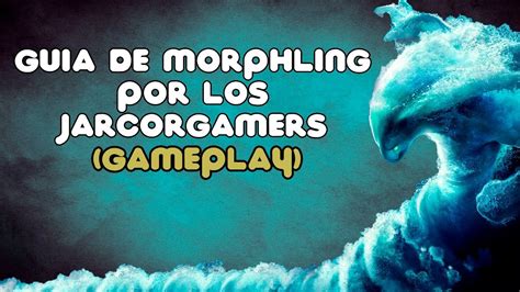Dota Gu A De Morphling Gameplay Youtube