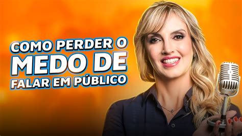 Como perder o medo de falar em público Falar em público vai mudar sua