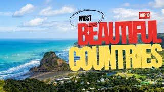 Most Beautiful Countries In The World Most Beautiful Countries