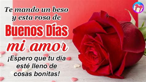 Hermoso Saludo de Buenos Días Para Ti MI AMOR Te mando un beso de