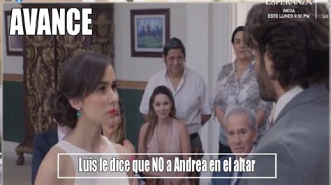 Eternamente Amandonos Avance Capitulo Luis No Acepta Casarse Con