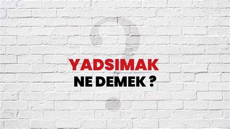 Yads Mak Ne Demek Ne Anlama Gelir Yads Mak Kelimesi Tdk S Zl K Anlam
