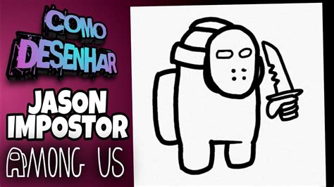 COMO DESENHAR AMONG US JASON IMPOSTOR PASSO A PASSO How To Draw