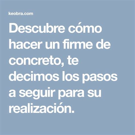 Descubre cómo hacer un firme de concreto te decimos los pasos a seguir
