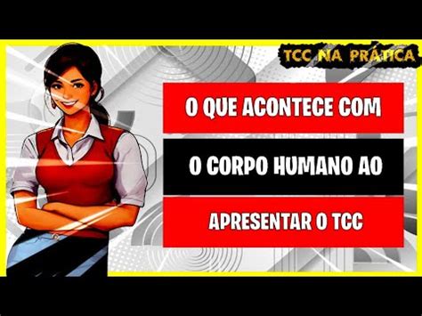 O Que Acontece O Corpo Humano Ao Apresentar O Tcc Dicas Para A