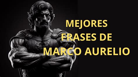 Las Mejores Frases Estoicas De Marco Aurelio Youtube