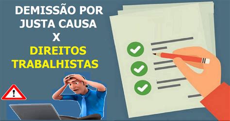 Veja Os Motivos Que Levam A Demiss O Por Justa Causa E Quais Direitos
