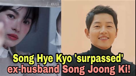 Song Hye Kyo Surpassed Ex Husband Song Joong Ki YouTube