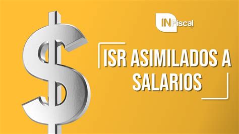 ISR ASIMILADOS A SALARIOS INFISCAL YouTube