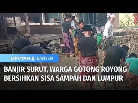 Warga Gotong Royong Bersihkan Sisa Banjir Liputan 6 Banten YouTube
