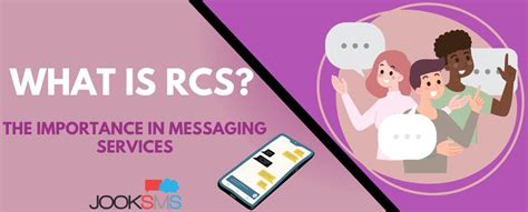 What Is RCS The Importance In Messaging Services JookSMS