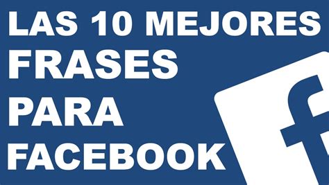 Las 10 Mejores Frases Para FACEBOOK YouTube