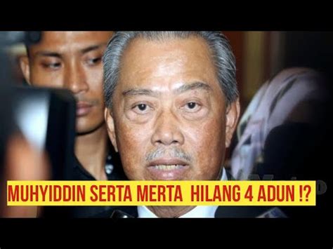 MUHYIDDIN HILANG 4 ADUN SERTA MERTA MALAM INI DISAHKAN YouTube