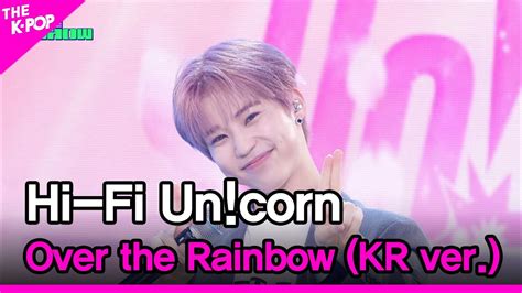 Hi Fi Un Corn Over The Rainbow KR Ver THE SHOW 230627 YouTube