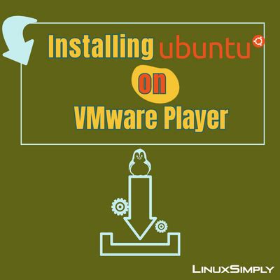 Installing Ubuntu On Vmware Player Easiest Guide Linuxsimply