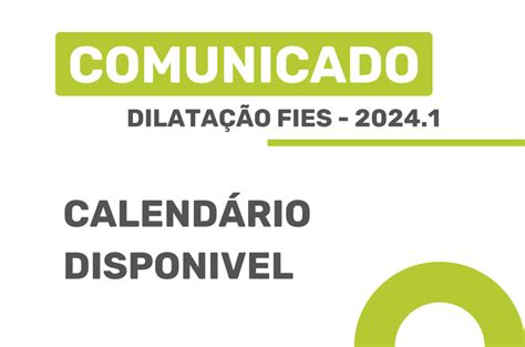 Novo FIES Novo calendário de Dilatação 2024 1 Faculdade