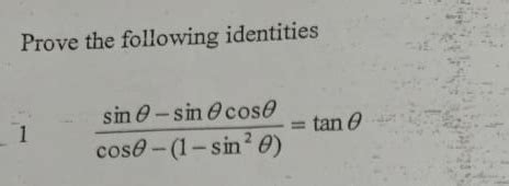 Solved Prove the following identities 1 sin θ sin θ cos θ cos θ
