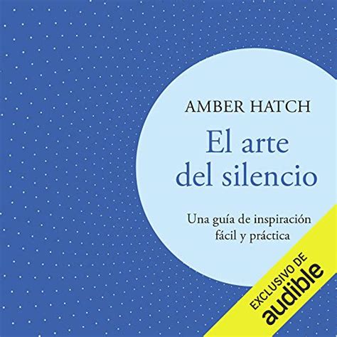 El Arte Del Silencio Una Gu A De Inspiraci N Muy Amena Y Pr Ctica