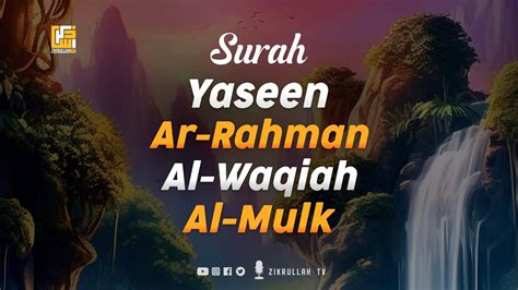 Surah Yasin Ar Rahman Al Waqiah Al Mulk Peaceful Voice Zikrullah Tv