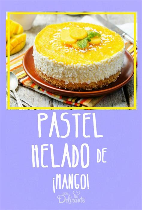 Como Hacer Pastel Helado De Mango Sabroso