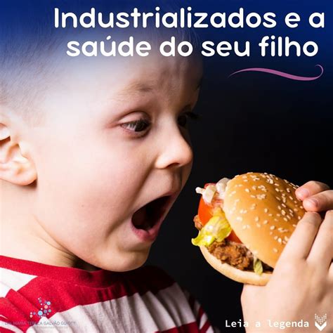 Industriaizados e a saúde do seu filho Dra Maria Tereza Pediatra