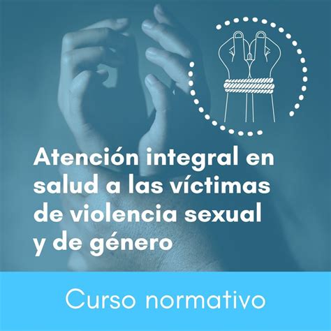 Atención integral en salud a las víctimas de violencia sexual y de