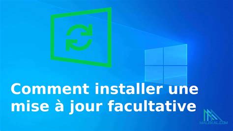 Comment installer une mise à jour facultative de Windows 10 malekal