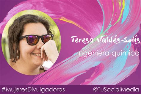 Teresa Valdés Solís ingeniera química MujeresDivulgadoras