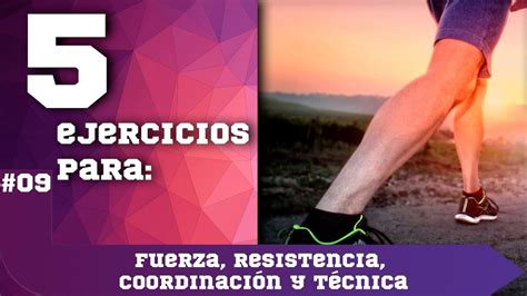 5 Ejercicios para mejorar tu fuerza resistencia coordinación y