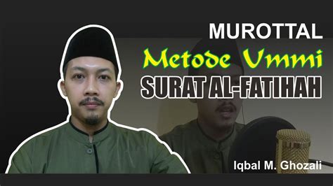 Murottal Metode Ummi Surat Al Fatihah Oleh Iqbal M Ghozali YouTube
