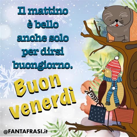 Buon Venerd Invernale Immagini E Frasi Fantafrasi It